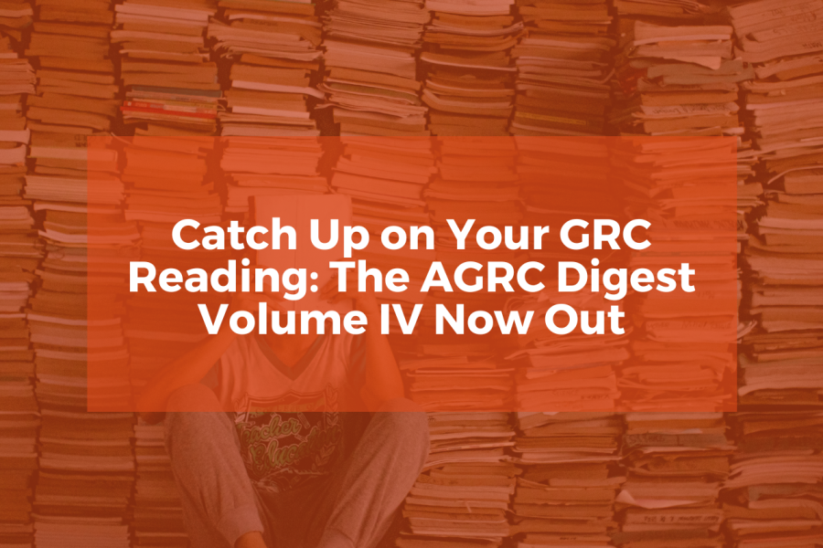 Catch Up on Your GRC Reading: The AGRC Digest Volume IV Now Out - The Association of Governance ...