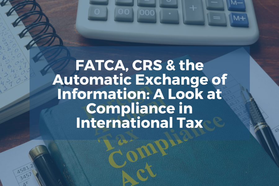 FATCA, CRS & the Automatic Exchange of Information: A Look at ...